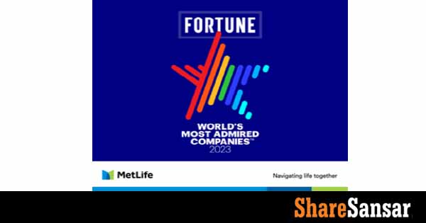 FORTUNE MAGAZINE DECLARES METLIFE AMONG WORLD’S MOST ADMIRED COMPANIES - || ShareSansar